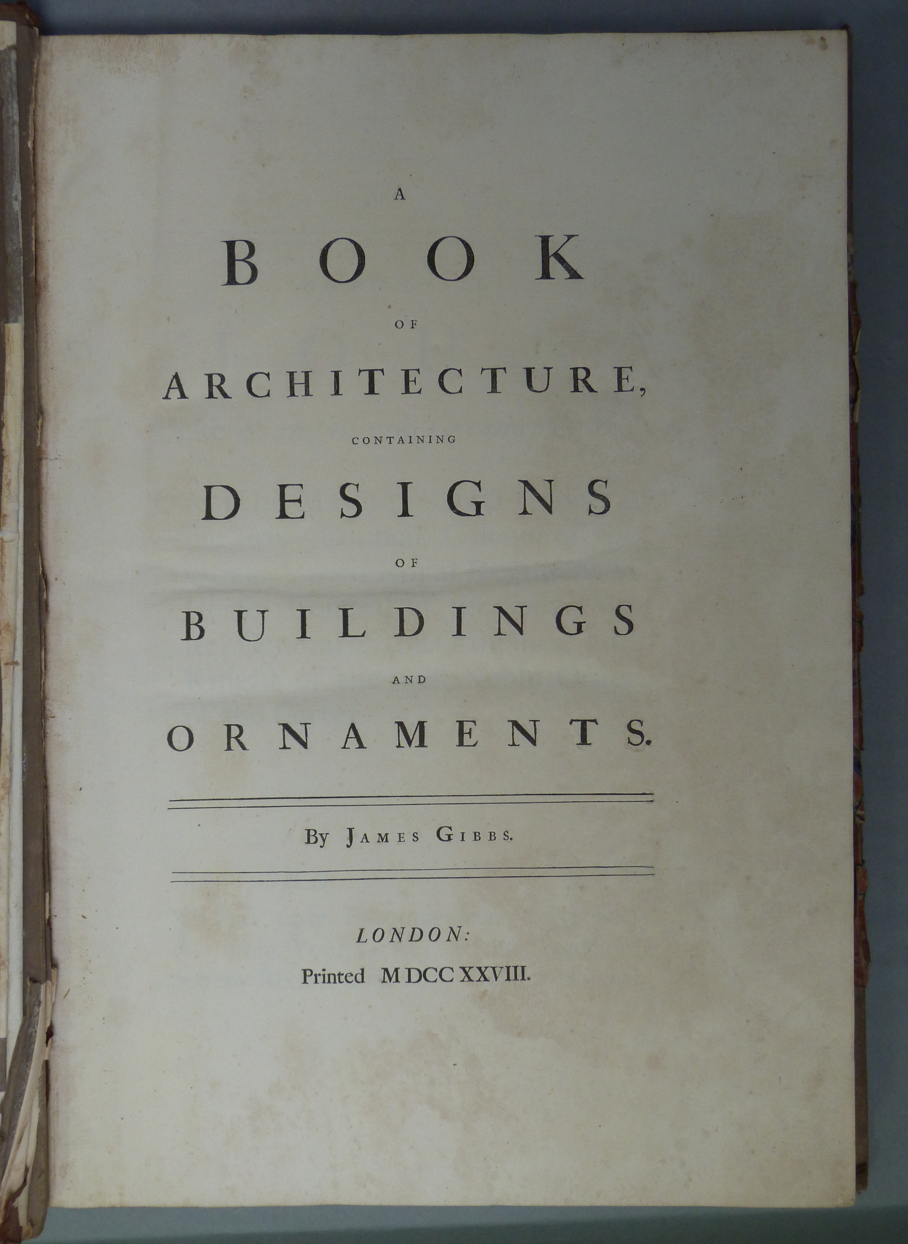 Gibbs (James) A BOOK OF ARCHITECTURE CONTAINING DESIGNS OF BUILDINGS ...