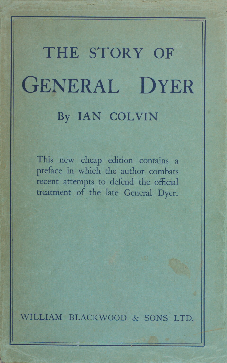 Ian Colvin, The Life of General Dyer William Blackwood & Sons ...