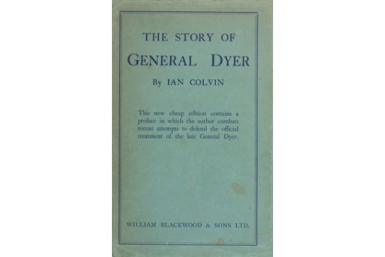 Ian Colvin, The Life of General Dyer William Blackwood & Sons ...