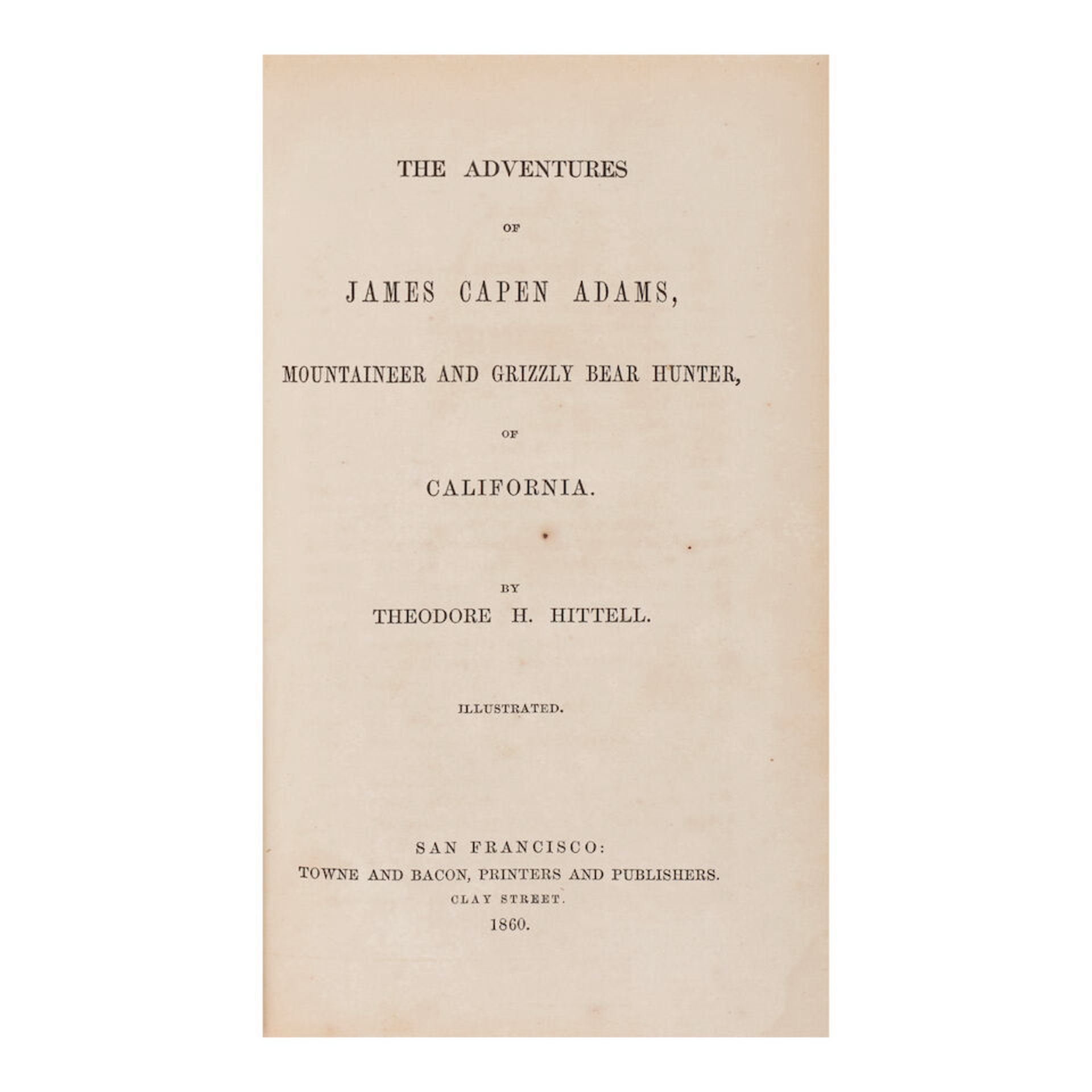 HITTELL, THEODORE H. HITTELL, THEODORE H. The Adventures of James Capen ...